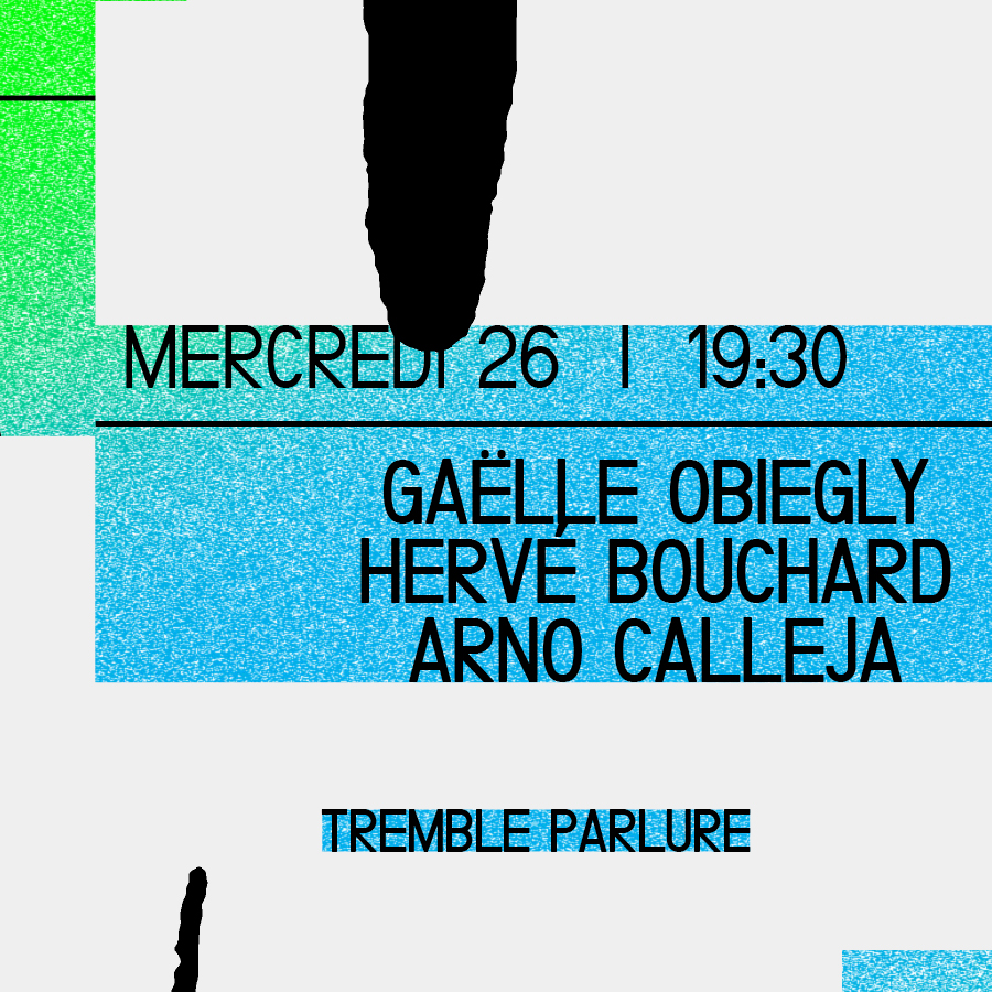 Tremble parlure / Hervé Bouchard, Gaëlle Obiégly et Arno Calleja ...