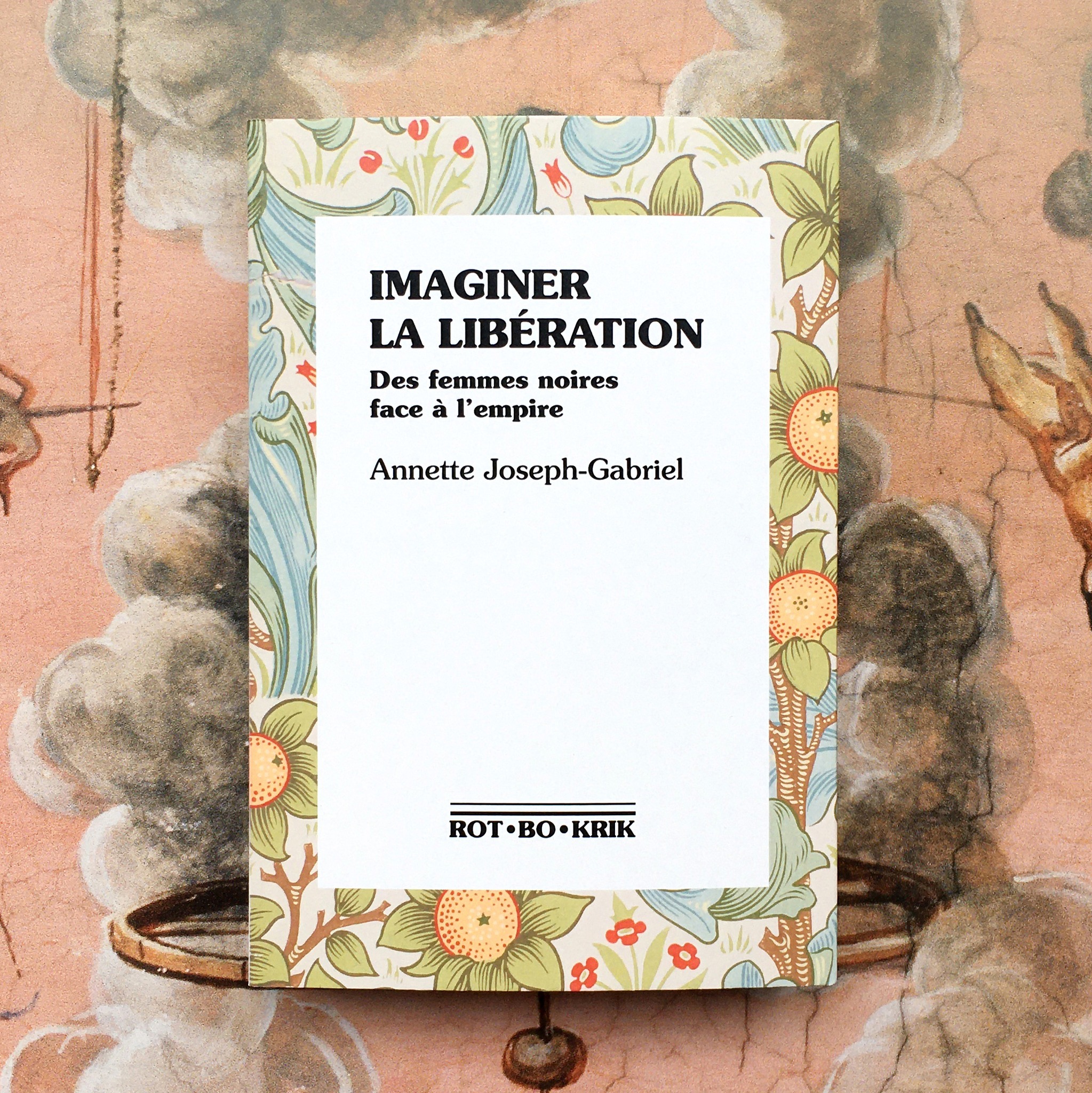 Imaginer la libération / Annette Joseph-Gabriel / rot-bo-krik ...